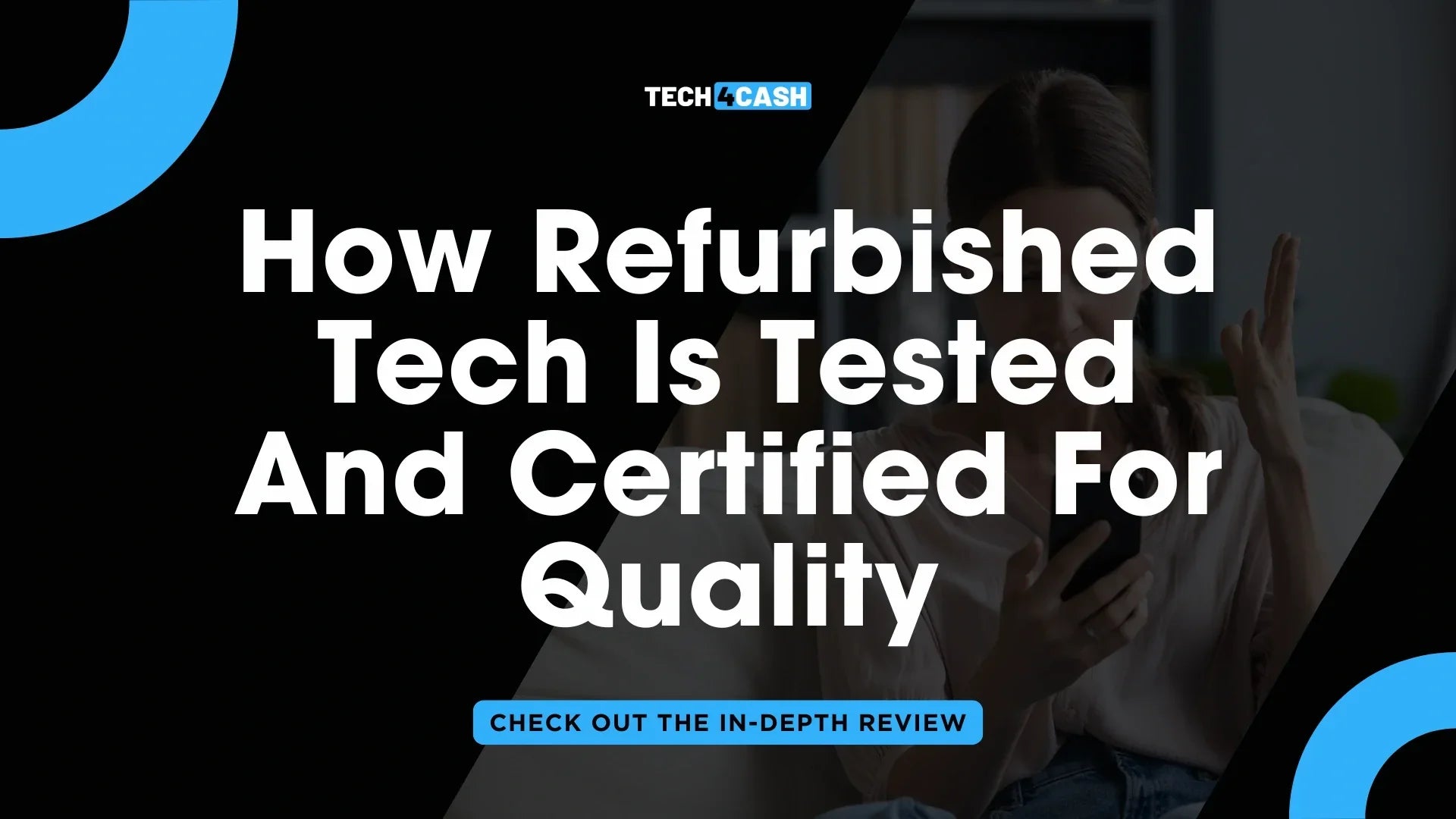 How Refurbished Tech is Tested & Certified for Quality